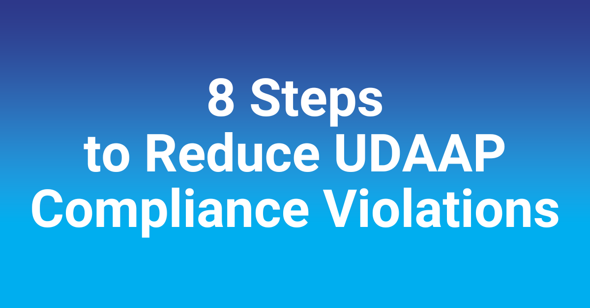 8 Steps to Reduce UDAAP Compliance Violations